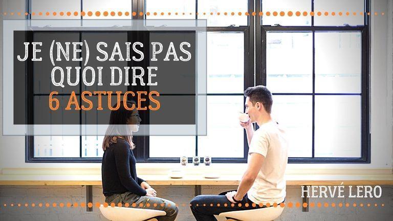 Je ne sais pas QUOI DIRE : 6 secrets pour éviter les silences gênants – Changeons avec Hervé Lero
